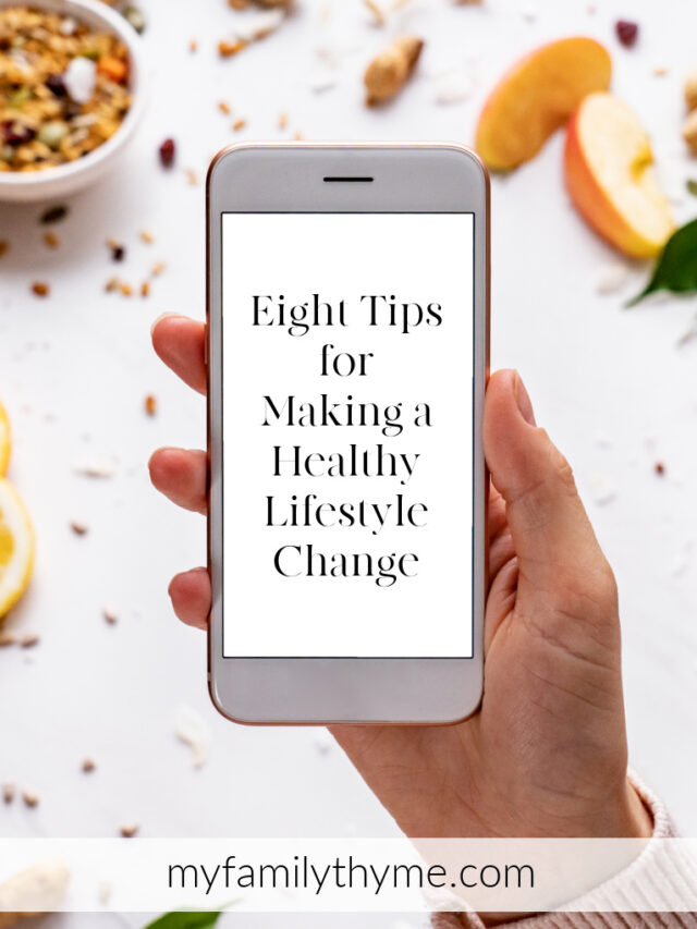 Eight Tips for Making a Healthy Lifestyle Change - My Family Thyme